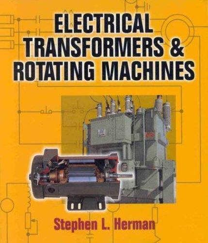 Electrical Transformers and Rotating Machines by Stephen L. Herman ...
