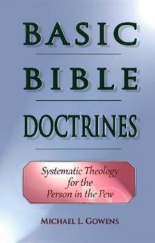 Basic Bible Doctrines : Systematic Theology for the Person in the Pew by Michael Gowens (2015 ...
