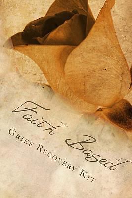 Faith Based Grief Recovery Kit : Grief Work Devotionals for Women by J ...