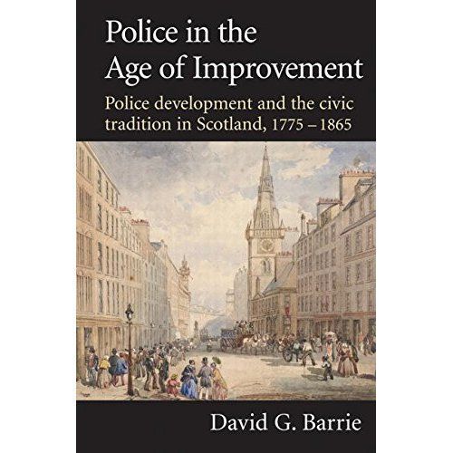 Police in the Age of Improvement by David Barrie (2012, Trade Paperback ...