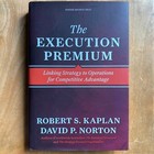 Execution Premium : Linking Strategy to Operations for Competitive ...