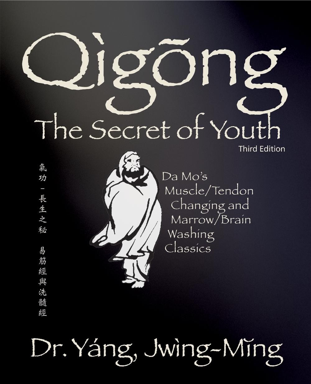 Qigong Secret of Youth: Da Mo's Muscle/Tendon Changing and Marrow/Brain ...