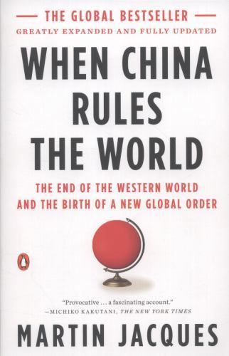 When China Rules the World: The End of the Western World and the Birth ...