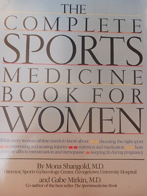 The Complete Sports Medicine Book for Women by Mona M. Shangold and ...