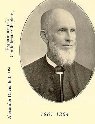 Experience of a Confederate Chaplain, 1861-1864 by Betts, W. A ...