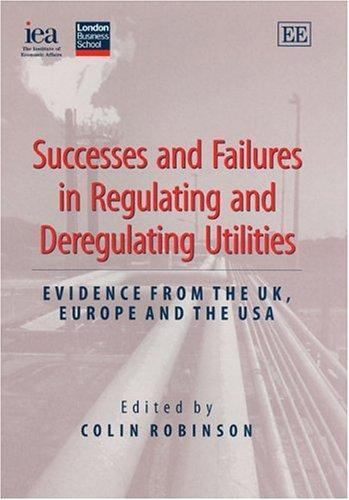 Successes and Failures in Regulating and Deregulating Utilities ...
