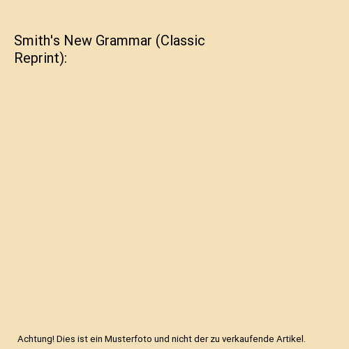 Smith's New Grammar (Classic Reprint), Roswell Chamberlain Smith | eBay.de