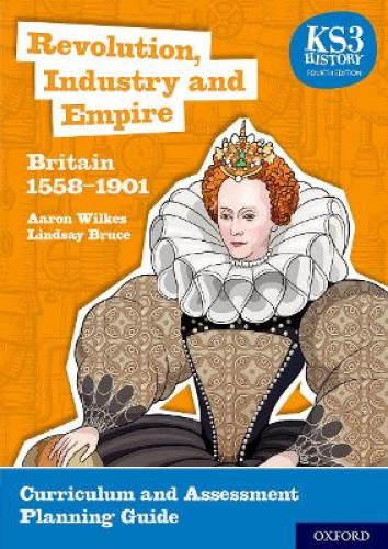 KS3 History 4th Edition: Revolution, Industry and Empire: Britain 1558 ...