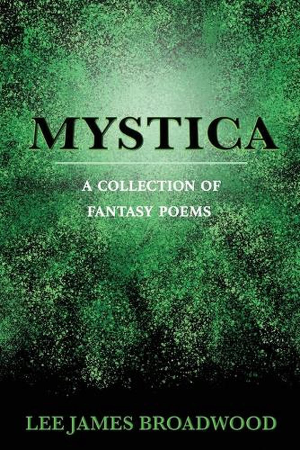 Mystica: A Collection of Fantasy Poems by Lee James Broadwood Paperback ...