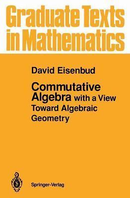 Graduate Texts in Mathematics Ser.: Commutative Algebra with a View ...