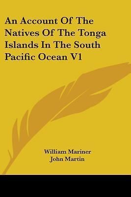 Account of the Natives of the Tonga Islands in the South Pacific Ocean ...