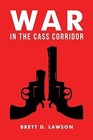 War in the Cass Corridor by Lawson, Brett D. -Paperback 9781532024429 ...