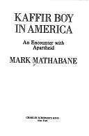 Kaffir Boy in America : An Encounter with Apartheid by Mark Mathabane ...