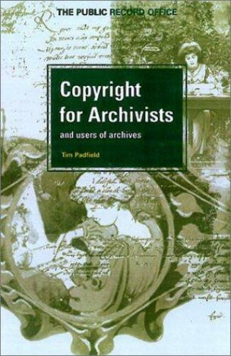 Copyright for Archivists and Users of Archives by Timothy Padfield ...
