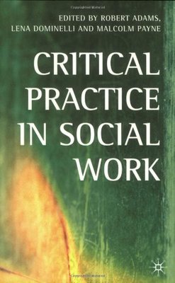 Critical Practice in Social Work By Robert Adams, Lena Dominelli ...