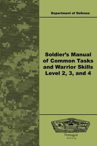 Soldier's Manual of Common Tasks and Warrior Skills Level 2, 3, And 4 ...