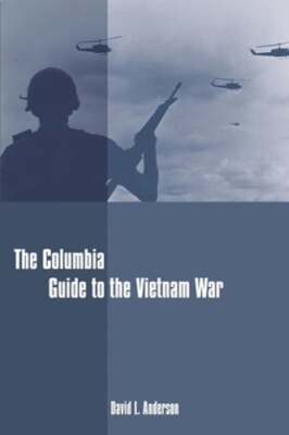 The Columbia Guide to the Vietnam War by Dr. Anderson, David: Used ...