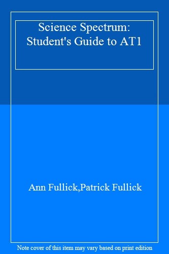 Science Spectrum: Student's Guide to AT1 By Ann Fullick,Patrick | eBay