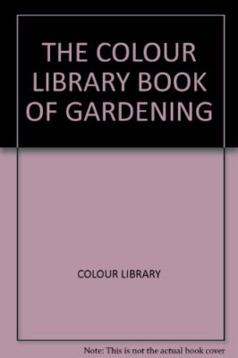 THE COLOUR LIBRARY BOOK OF GARDENING By COLOUR LIBRARY | eBay