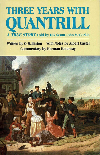 THREE YEARS WITH QUANTRILL: As Told by His Scout John McCorkle by ...