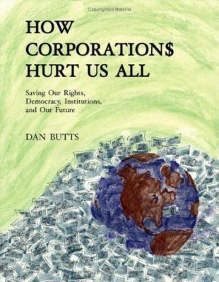 How Corporations Hurt Us All- Saving Our Rights, Democracy ...