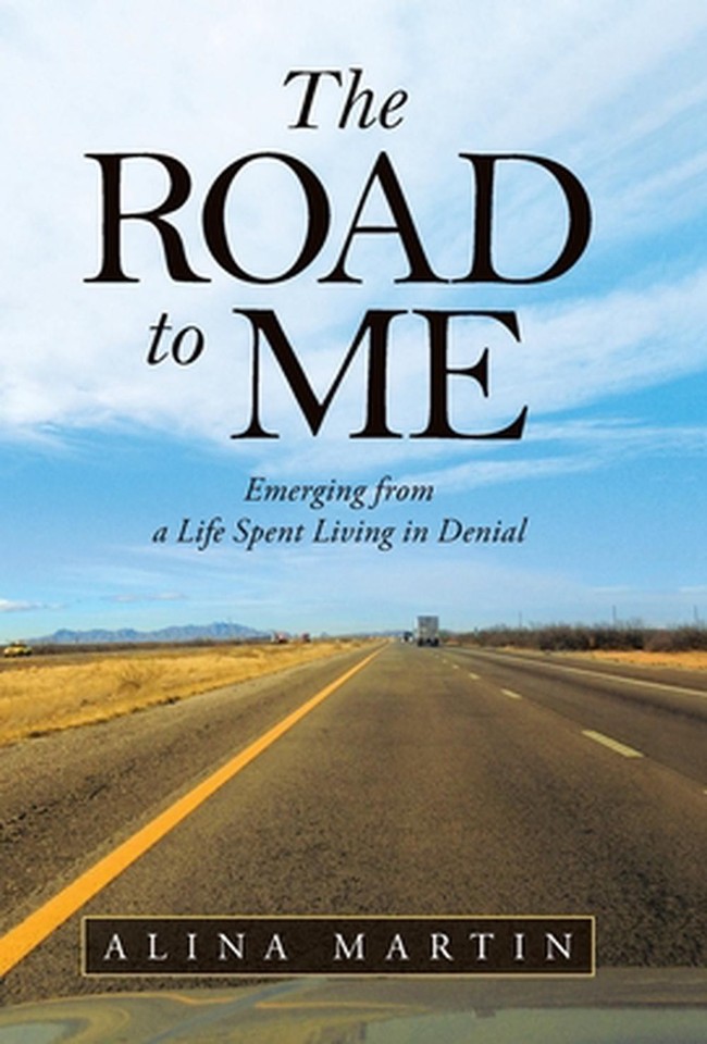 The Road to Me: Emerging from a Life Spent Living in Denial by Alina ...