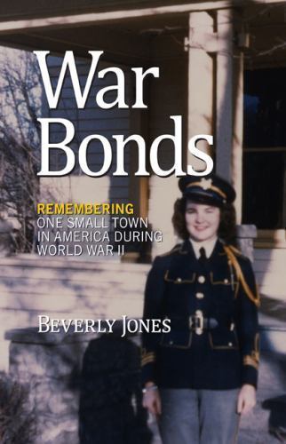 War Bonds : Remembering One Small Town in America During World War II ...