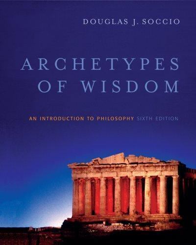 Archetypes of Wisdom: An Introduction to Philosophy by Soccio, Douglas ...