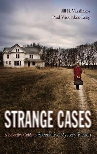 Strange Cases: A Selective Guide to Speculative Mystery Fiction by Jill ...