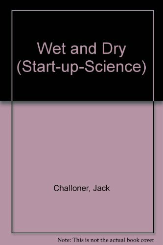 Wet and Dry (Start-up-Science) By Jack Challoner | eBay
