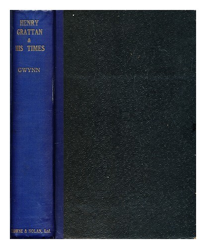 Grattan, Henry (1789-1859). GWYNN, STEPHEN LUCIUS Henry Grattan and his ...