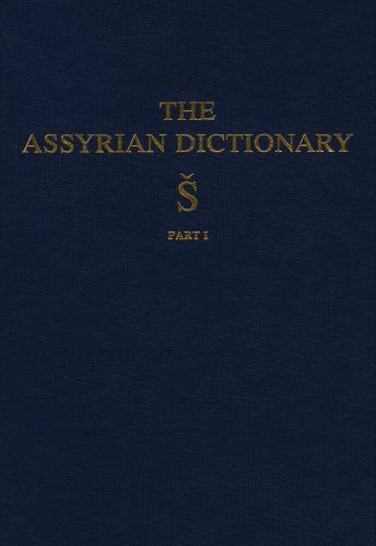 Assyrian Dictionary Ser.: The Assyrian Dictionary of the Oriental ...