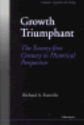 Economics, Cognition, and Society Ser.: Growth Triumphant : The Twenty ...