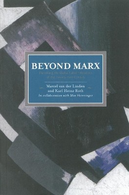 Karl Heinz Roth Beyond Marx: Confronting Labour-history And The Conc ...