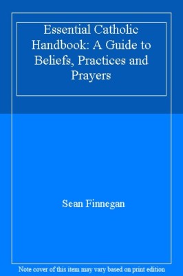 Essential Catholic Handbook: A Guide to Beliefs, Practices and P | eBay