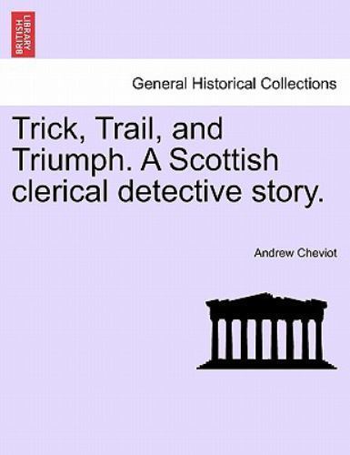 Trick, Trail, and Triumph a Scottish Clerical Detective Story by Andrew ...