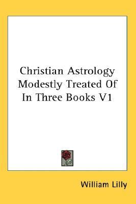 Christian Astrology Modestly Treated of by William Lilly (2006, Trade ...