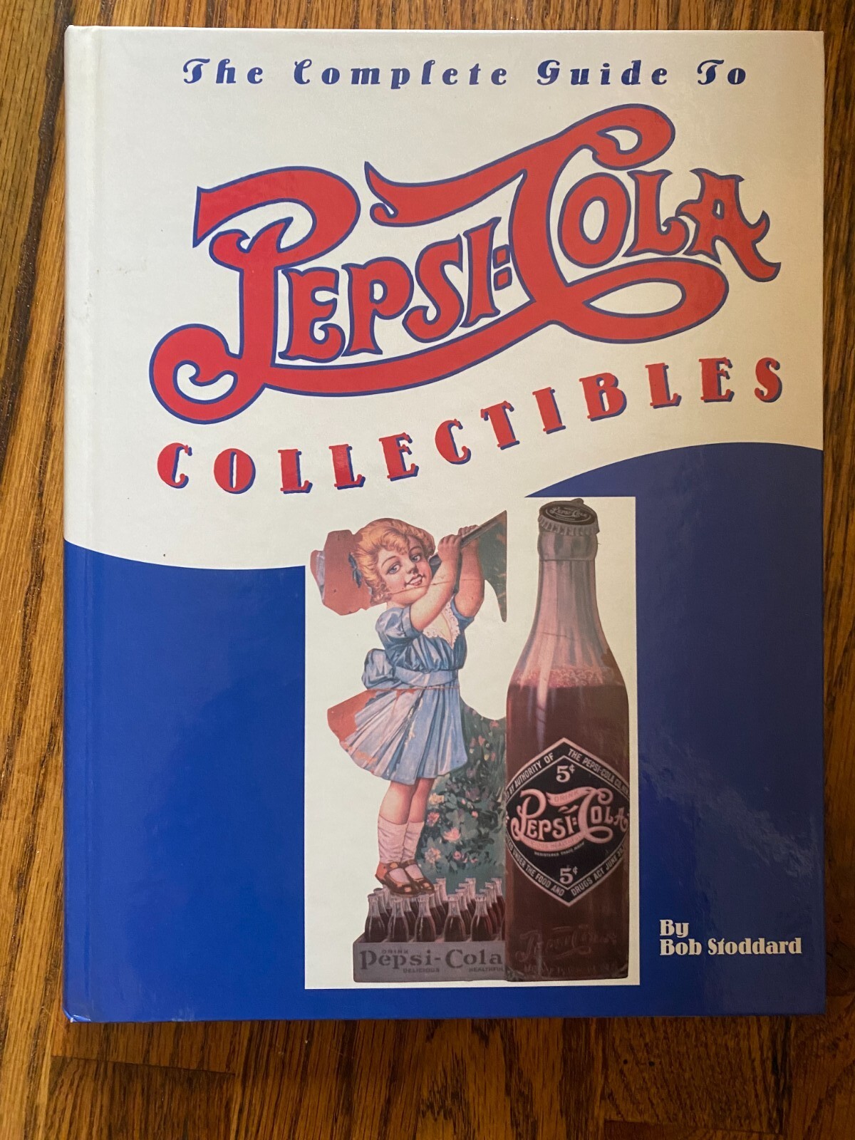 THE COMPLETE GUIDE TO PEPSI-COLA COLLECTIBLES - Bob Stoddard ...