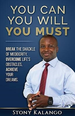 You Can You Will You Must: Break Shackle Mediocrity, Overc by Kalango ...