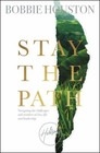 Stay the Path : Navigating the Challenges and Wonder of Life, Love, and ...