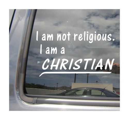 I am not religious I am a Christian - Christ Follower Vinyl Decal ...