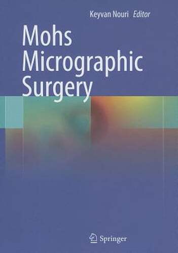 Mohs Micrographic Surgery by Keyvan Nouri: New 9781447121510 | eBay