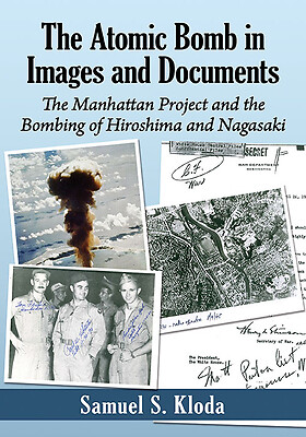 The Atomic Bomb in Images and Documents: The Manhattan Project and the ...