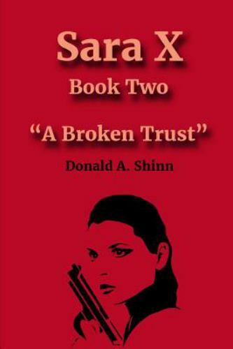 Sara X Ser.: Sara X : A Broken Trust by Donald Shinn (2019, Trade ...