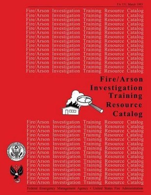 Fire /Arson Investigation Training Resource Catalog by Federal Emerge U ...