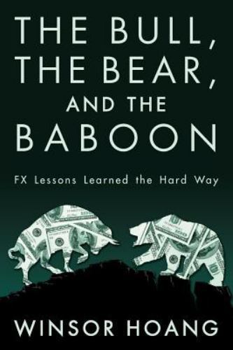 Bull, the Bear, and the Baboon : FX Lessons Learned the Hard Way by ...