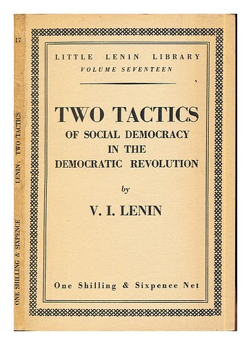 LENIN, VLADIMIR IL ICH (1870-1924) Two Tactics of social-democracy in ...