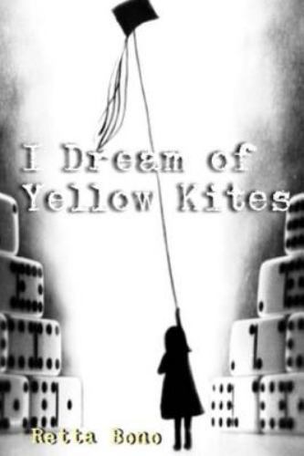 I Dream of Yellow Kites by Retta Bono (2016, Trade Paperback) for sale ...