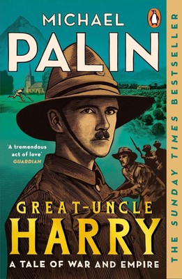 Great-Uncle Harry: A Tale of War and Empire by Michael Palin Paperback ...
