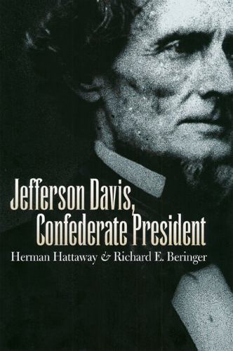 Jefferson Davis, Confederate President by Herman Hattaway and Richard E ...